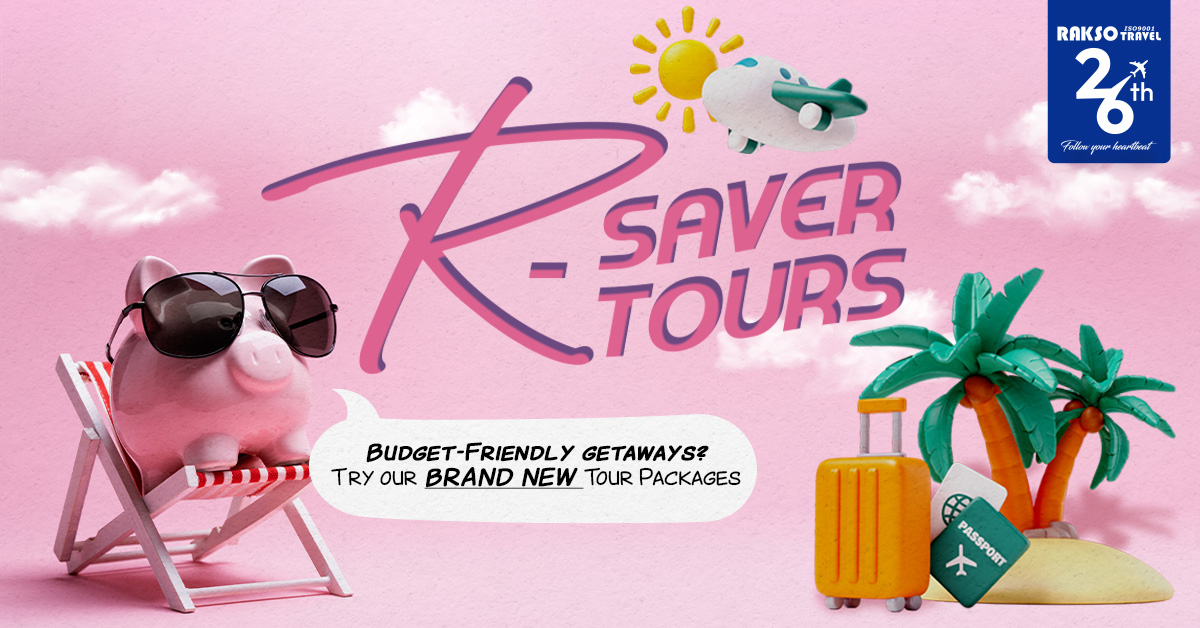 Rakso Travel - INTRODUCING NEW R-SAVER TOUR PACKAGES